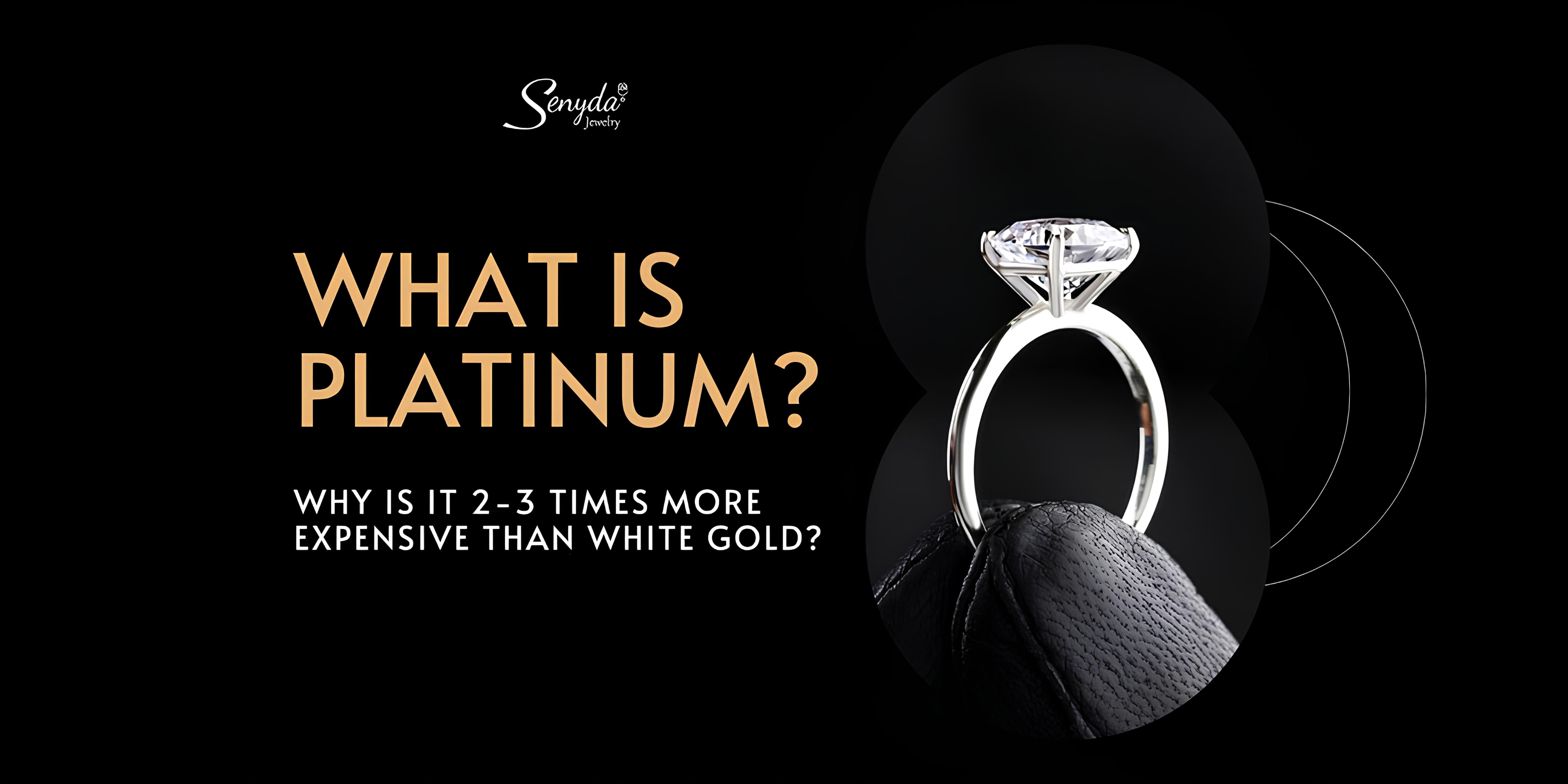 What Is Platinum And Why Is It 2-3 Times More Expensive Than White Gol