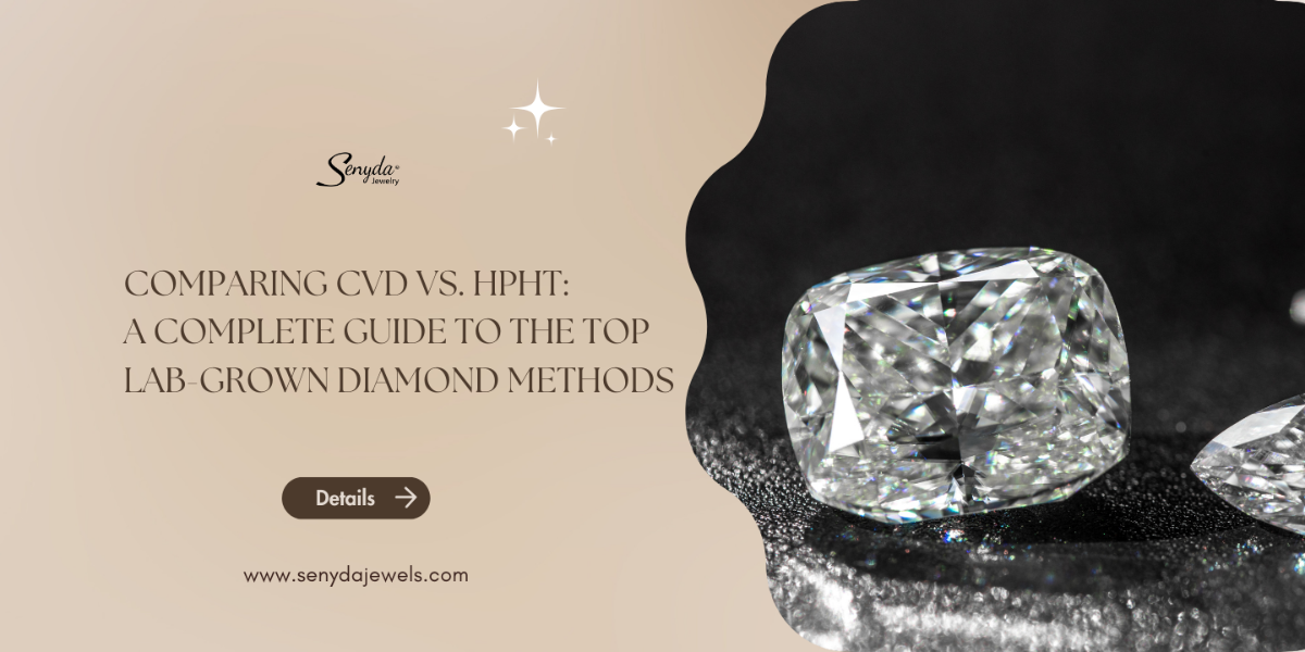 Comparing CVD vs. HPHT: A complete guide to the top lab-grown diamond